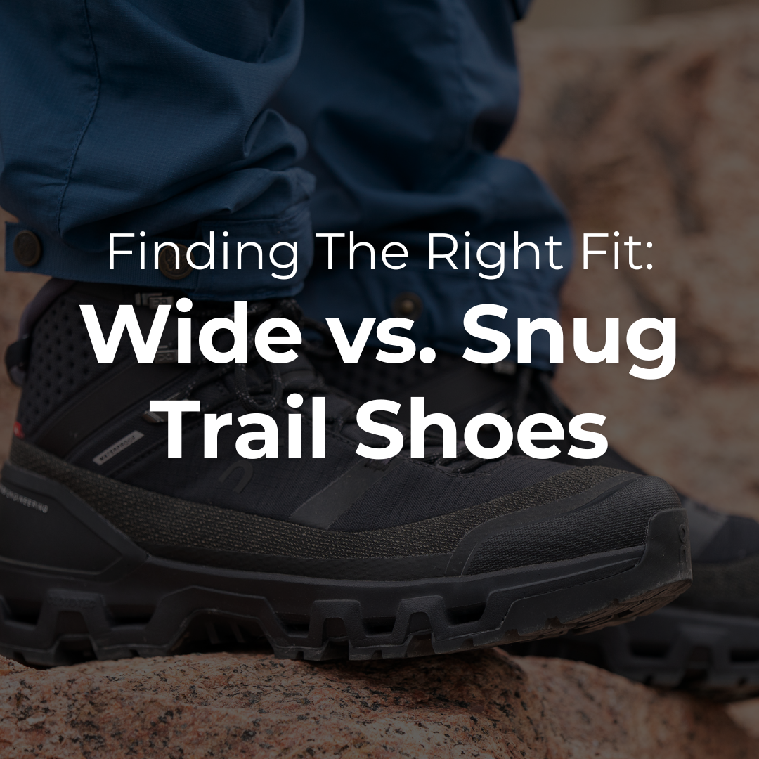 Finding the Right Fit: Wide Toe Boxes vs. Snug Trail Shoes — Wild Rock ...